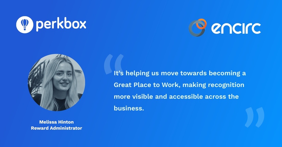 Encirc boosts engagement, savings and recognition | Perkbox
